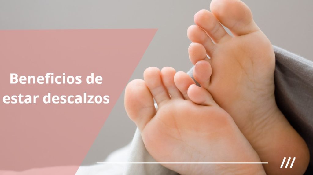 Beneficios de estar descalzo | FisioVida 360
